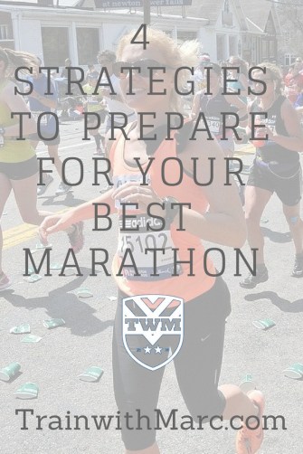 4 Strategies to Prepare for Your Best Marathon – TrainwithMarc
