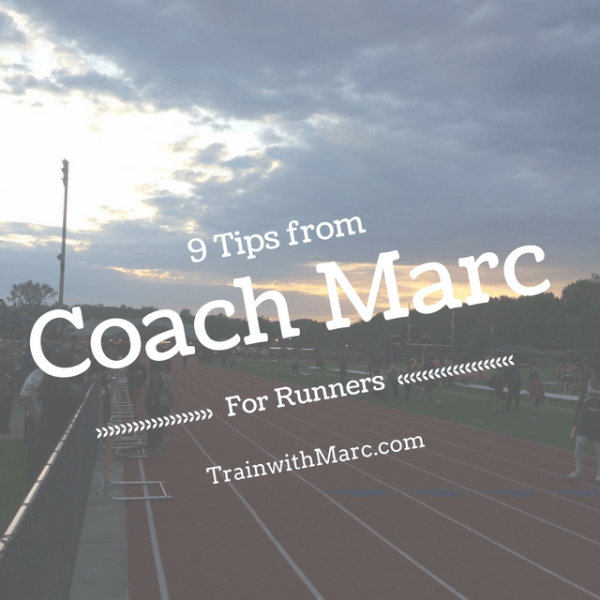 9 Tips A Coach Gives His Runners – TrainwithMarc