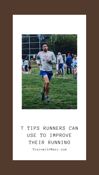 7 Tips Runners Can Use to Improve Their Running – TrainwithMarc