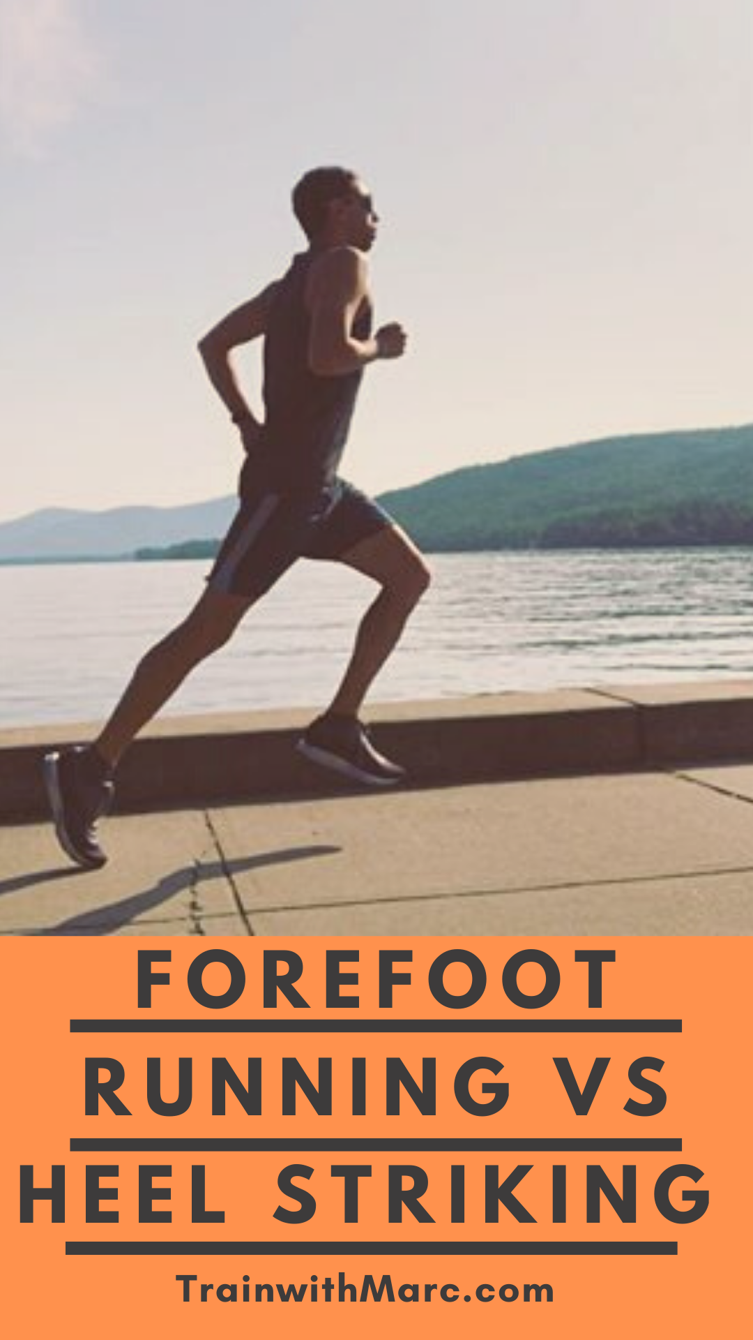 Heel Striking vs Forefoot Landing: Which is Better? – TrainwithMarc