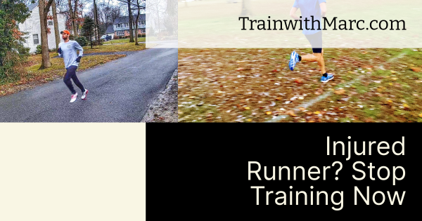 Running Injury? Stop Training Now – TrainwithMarc
