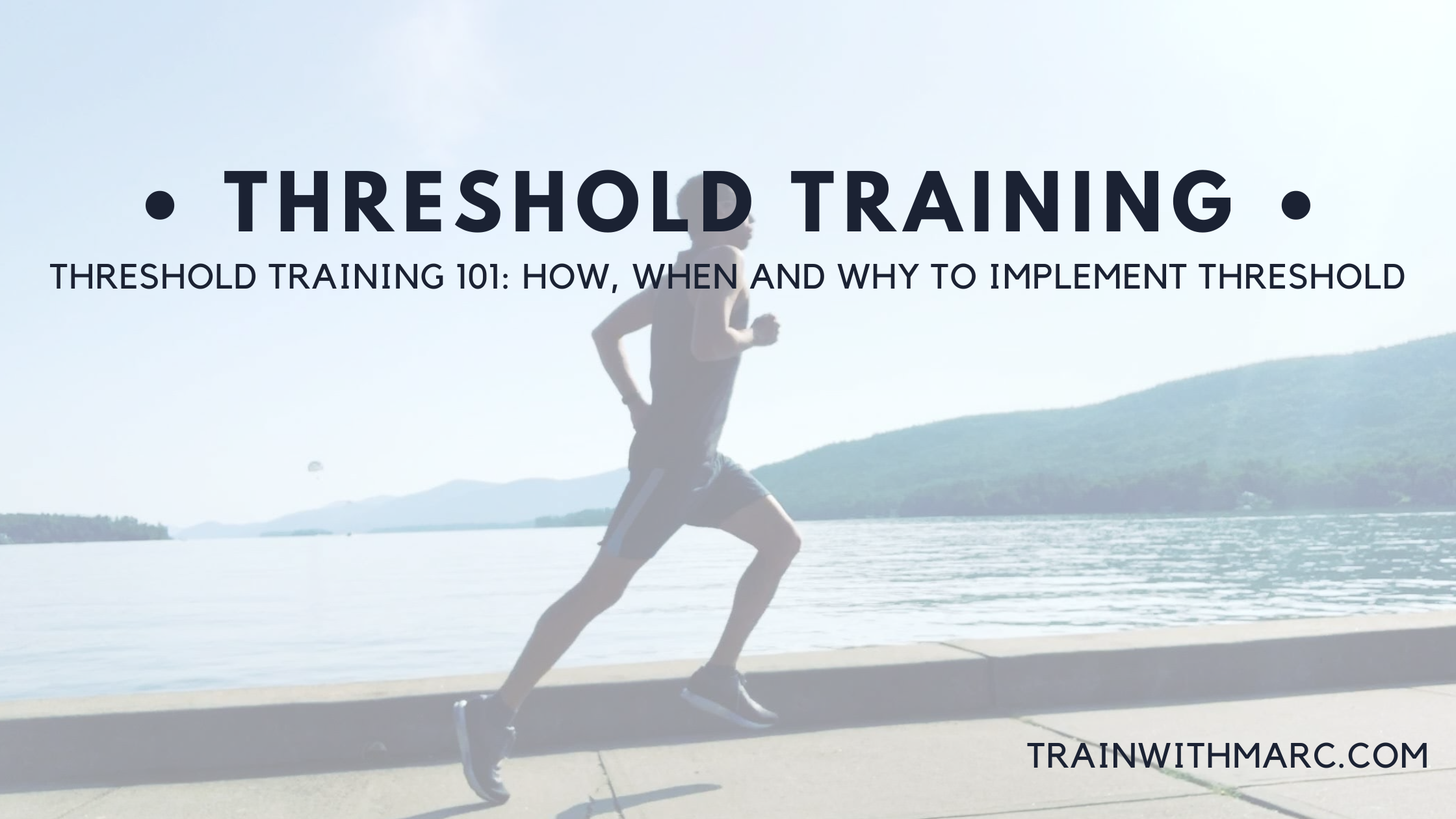 Threshold Training for the Everyday Runner – TrainwithMarc